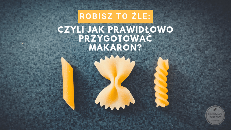 Robisz to źle: Czyli jak ugotować makaron? Technolog Żywności radzi
